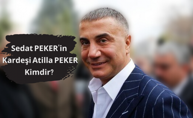 Atilla Peker kimdir? Sedat Peker'in kardeşi Atilla Peker kaç yaşında ... Atilla Peker kimdir? Sedat Peker'in kardeşi Atilla Peker kaç yaşında ...